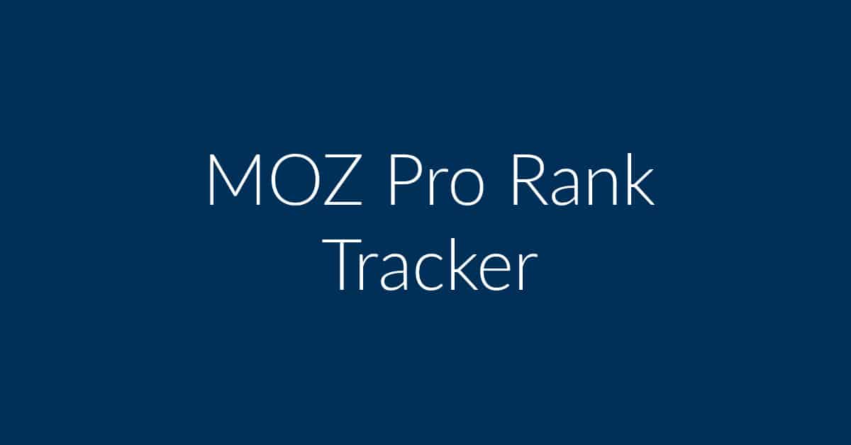 MOZ Pro Rank Tracker: Solid Search Engine Optimization Tools