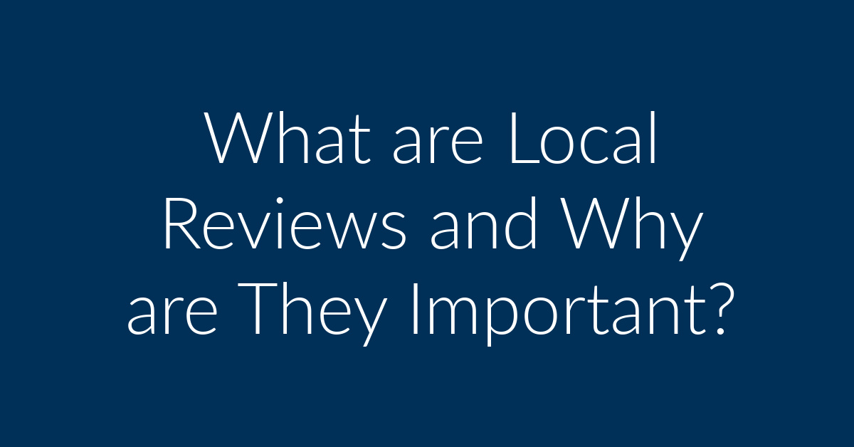 What Are Local Reviews and Why Are They Important?
