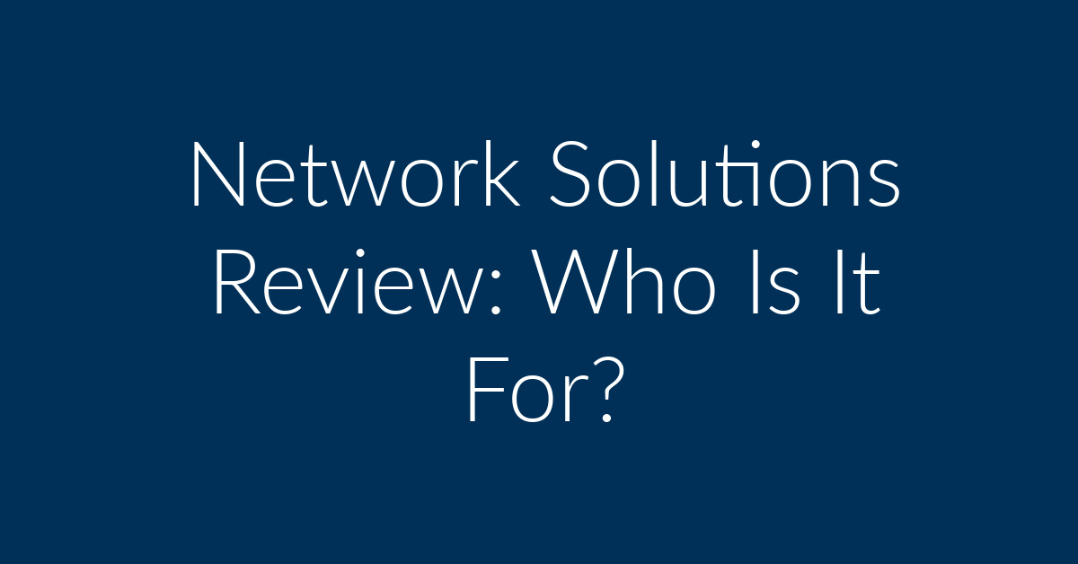 Network Solutions Review: Who is it for?