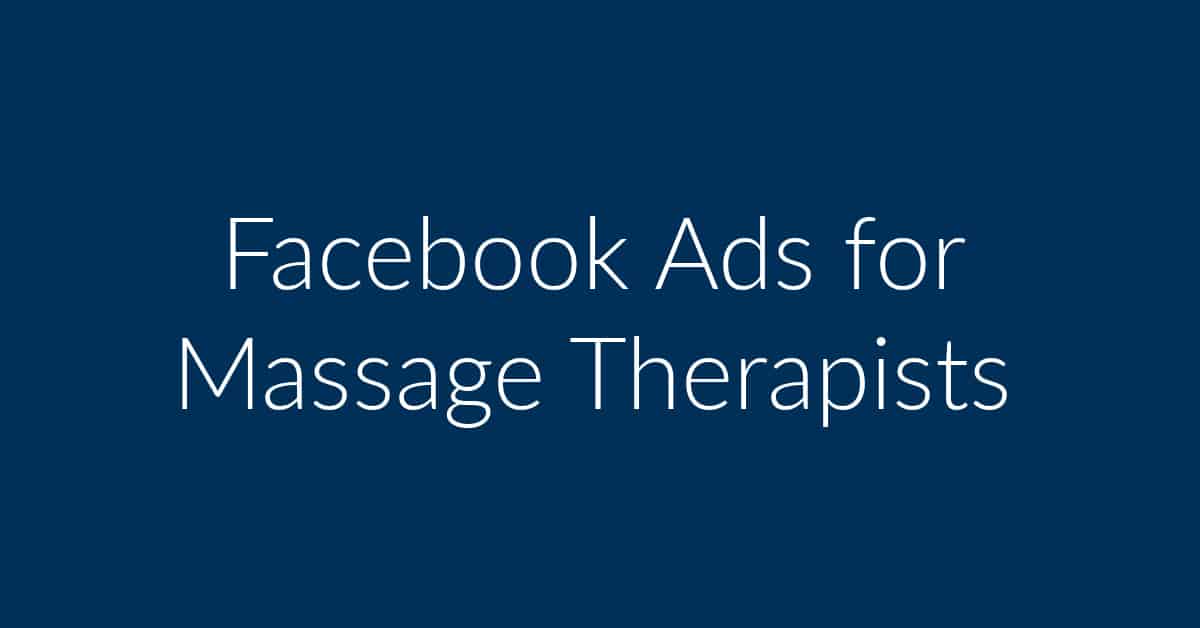 Facebook Ads for Massage Therapists