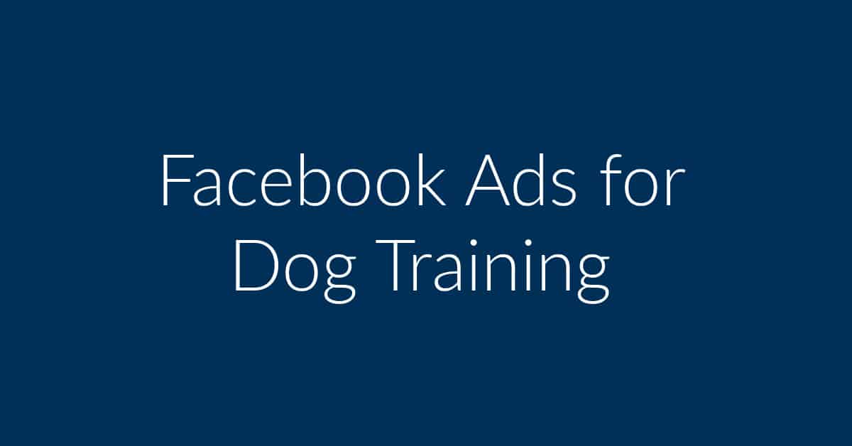 Facebook Ads for Dog Training