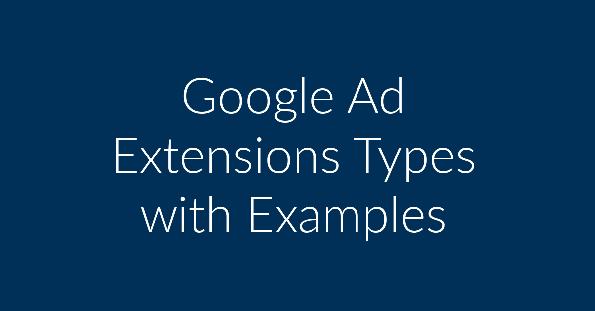 Google Ad Extensions Types with Examples