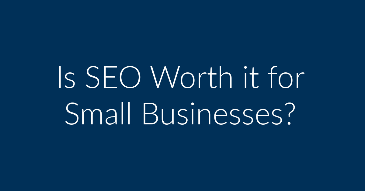 Is SEO Worth it for Small Businesses | Planet Marketing