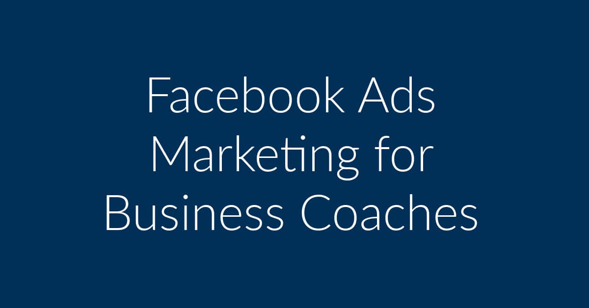 Facebook Ads Marketing for Business Coaches