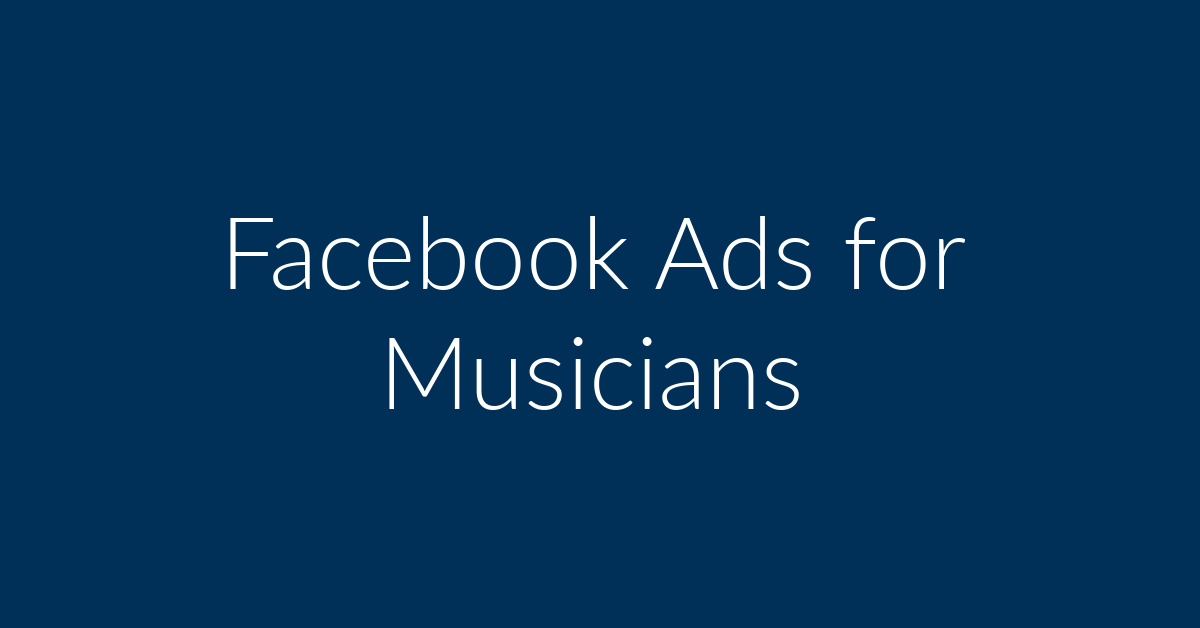 Facebook Ads for Musicians