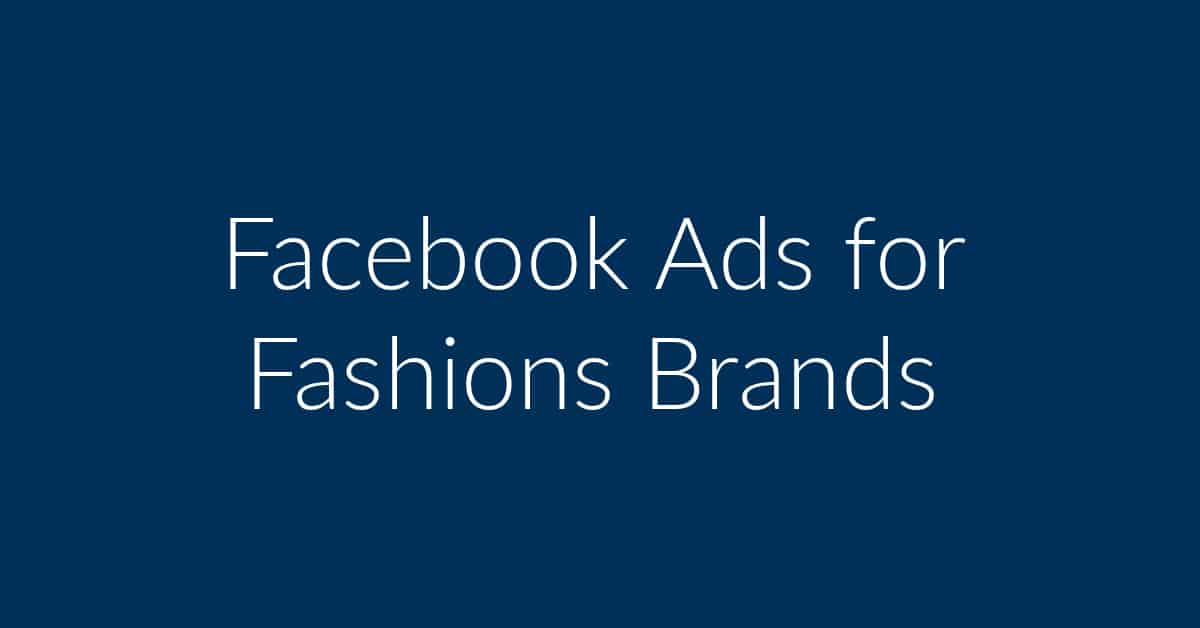 Facebook Ads for Fashions Brands