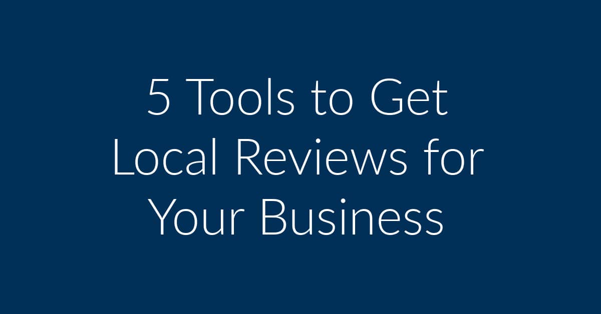 5 Tools to Get Local Reviews for Your Business